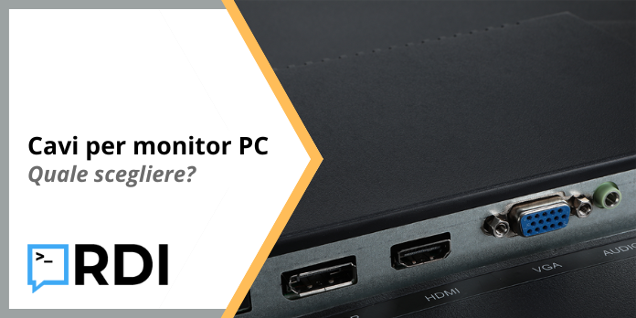 Cavi per monitor PC - Quale scegliere? - Ottobre 2022 | RDI